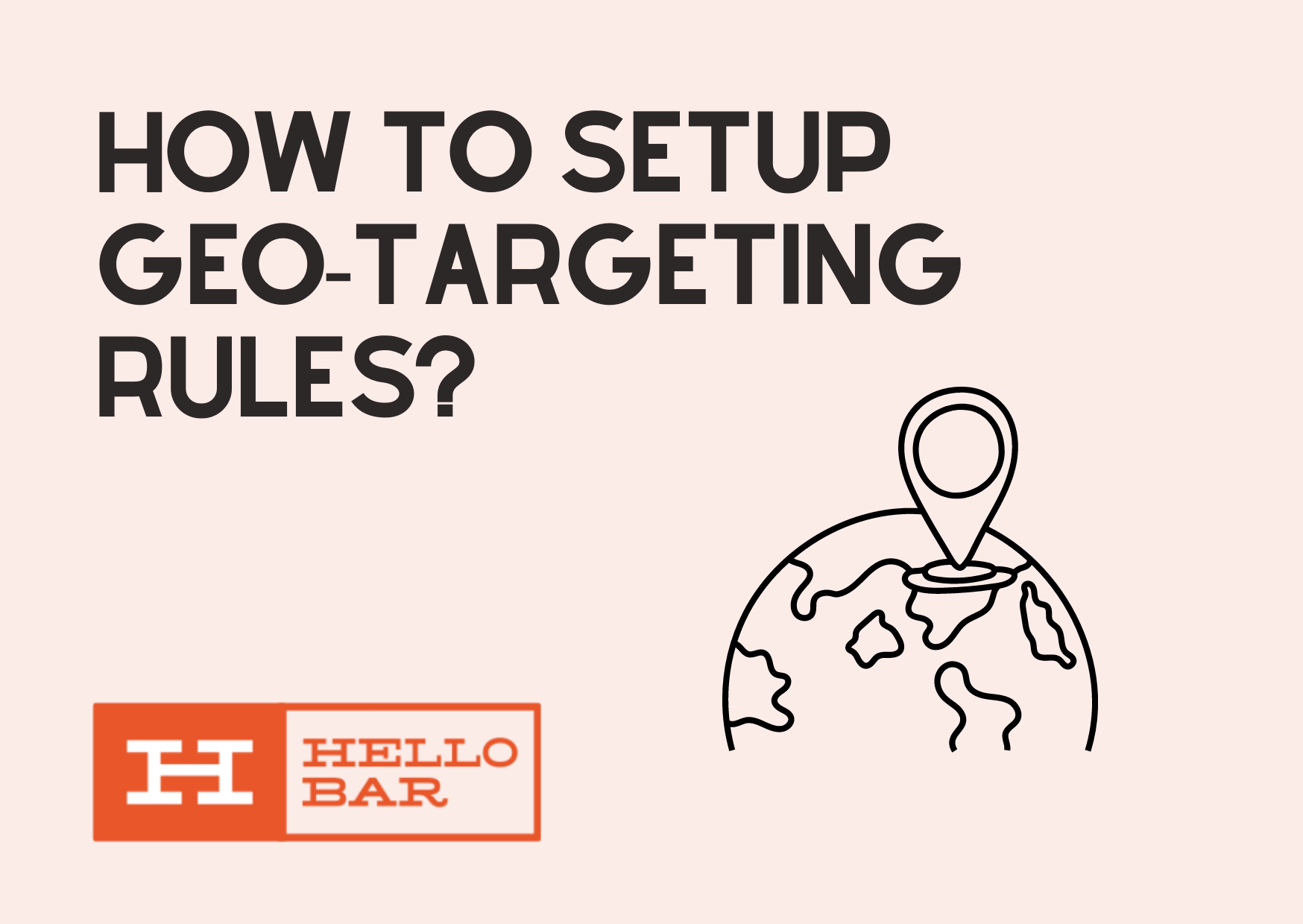 How to Set Up Geo-Targeting Rules on Hello Bar?