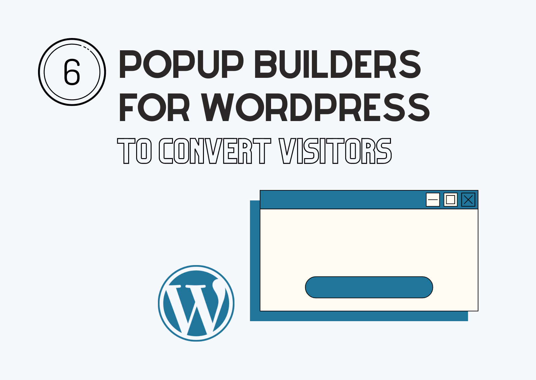 6 Best Popup Builders for WordPress to Convert Visitors