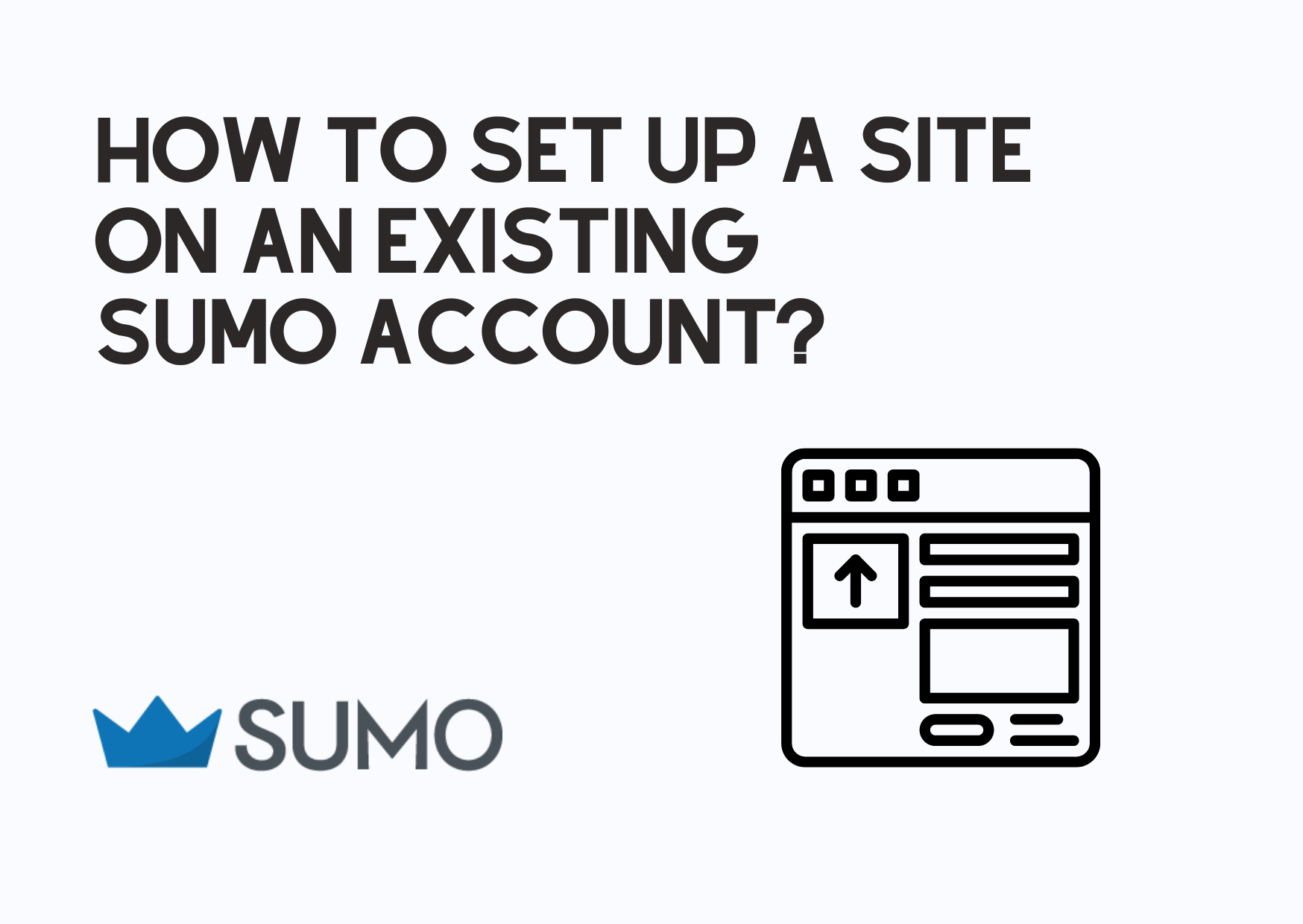 How to Set Up a Site on an Existing Sumo Account?