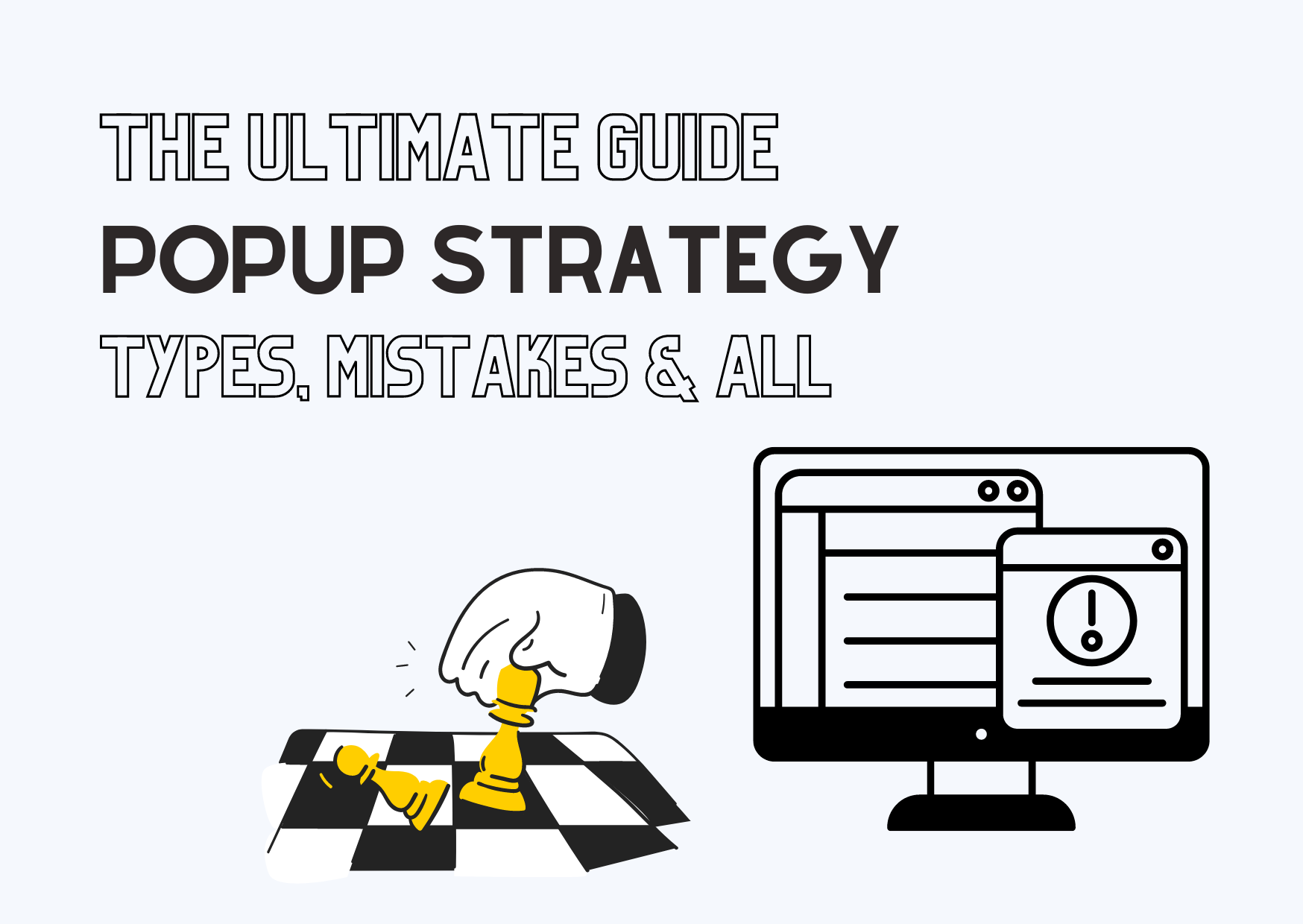 The Ultimate Guide to Popup Strategy- Types, Mistakes & All