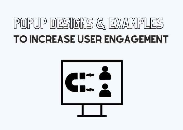Popup Designs & Examples to Increase User Engagement